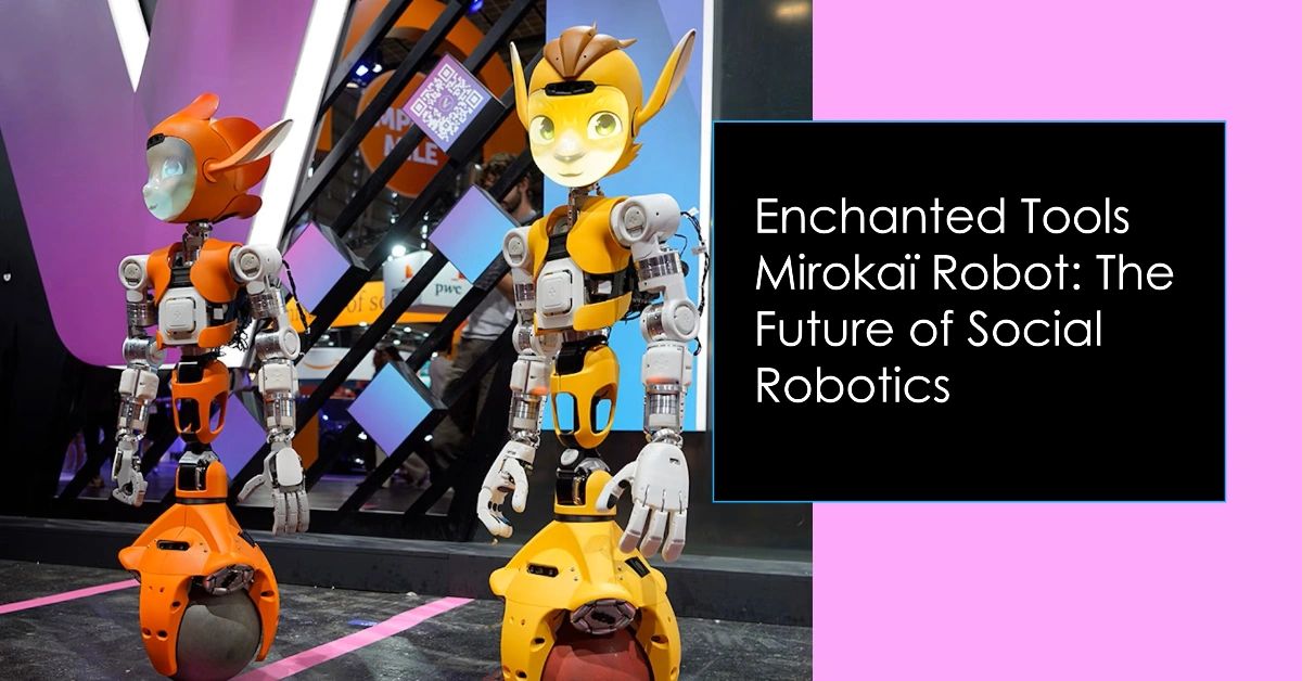 Enchanted Tools Mirokaï Robot: The Future of Social Robotics